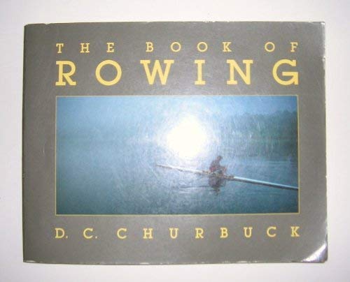 The Book of Rowing: Churbuck, David C.: 9780879513177: Amazon.com: Books