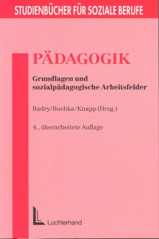 Pädagogik.Studienbücher für Soziale Berufe : Badry, Elisabeth, Buchka ...