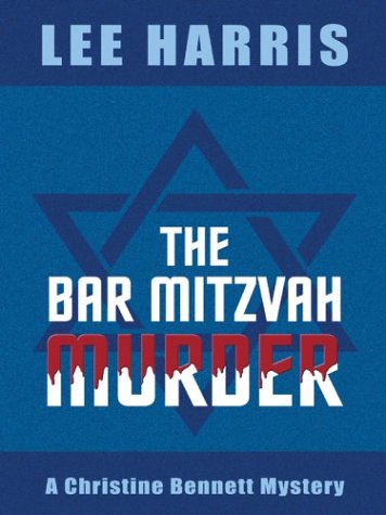 The Bar Mitzvah Murder: A Christine Bennett Mystery: Lee Harris ...