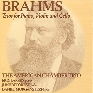 Brahms, Trio, The American Chamber, Daniel Morganstern , Eric Larsen ...