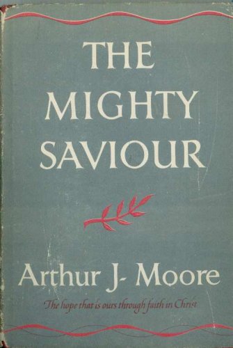 The Mighty Saviour: Moore, Arthur James: Amazon.com: Books