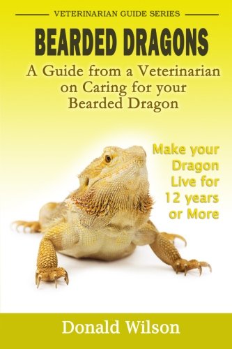 Bearded Dragons : A Guide From A Veterinarian On Caring For Your ...