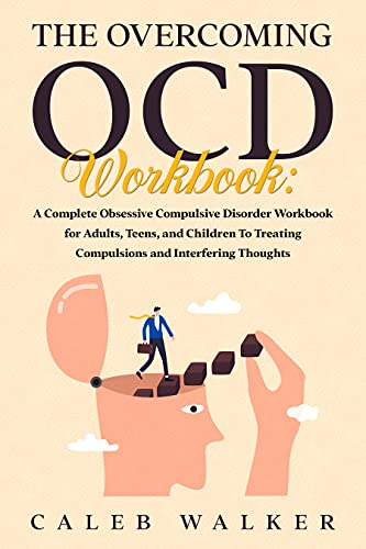 The Overcoming OCD Workbook : A Complete Obsessive Compulsive Disorder ...