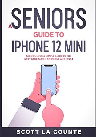 Amazon.com: A Seniors Guide to iPhone 12 Mini: A Ridiculously Simple ...