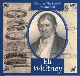 Eli Whitney (Discover the Life of an Inventor): Gaines, Ann, Whitney ...