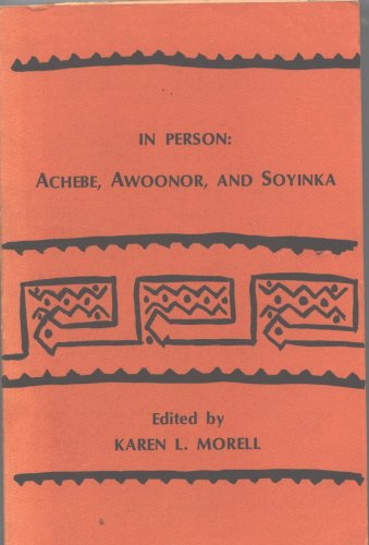 Amazon.com: In Person: Achebe, Awoonor, and Soyinka: Karen L. Morell: Books