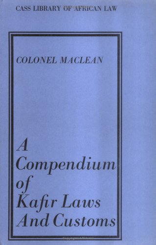 Amazon.com: A Compendium of Kaffir Laws and Customs: Including ...