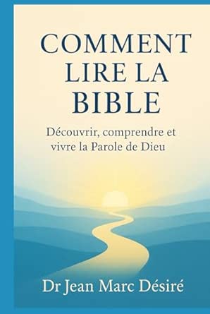 Amazon.com: Comment Lire La Bible: Découvrir, comprendre et vivre la ...