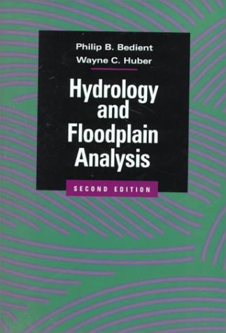 Hydrology and Floodplain Analysis: Bedient, Philip B., Huber, Wayne ...
