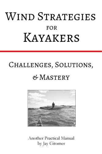 Amazon.com: Wind Strategies for Kayakers: Challenges, Solutions, & Mastery eBook : Gitomer, Jay ...