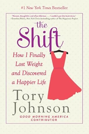 The Shift: How I Learned to Walk More, Lose Weight, and Fall in Love ...