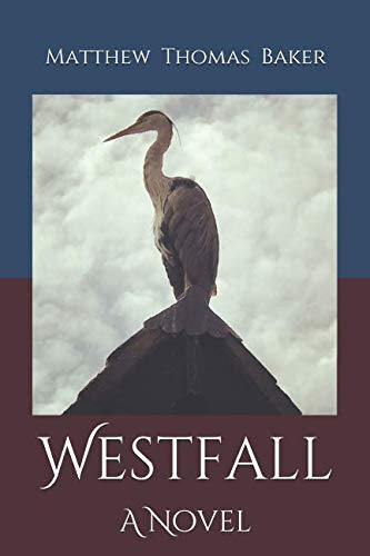 Westfall: A Novel: Baker, Matthew Thomas: 9781726638708: Amazon.com: Books