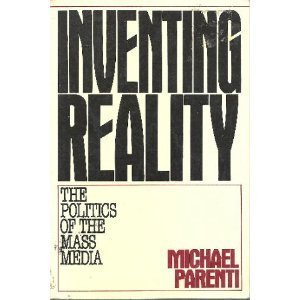 Inventing Reality: The Politics of the Mass Media: Michael Parenti ...