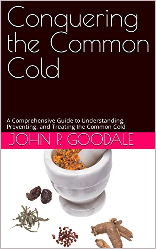 Amazon.co.jp: Conquering the Common Cold: A Comprehensive Guide to ...