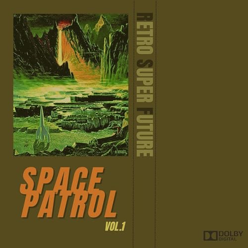 Amazon.com: SPACE PATROL VOL.1 [Explicit] : RETRO SUPER FUTURE: Digital ...