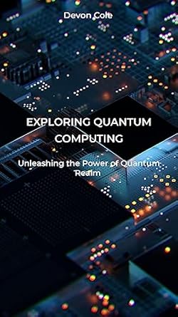 Amazon.com: Exploring Quantum Computing: Unleashing the Power of the ...