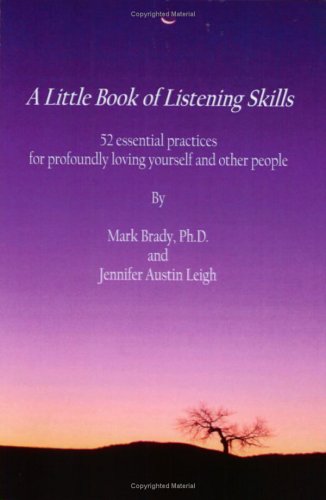A Little Book of Listening Skills: 52 Essential Practices for ...