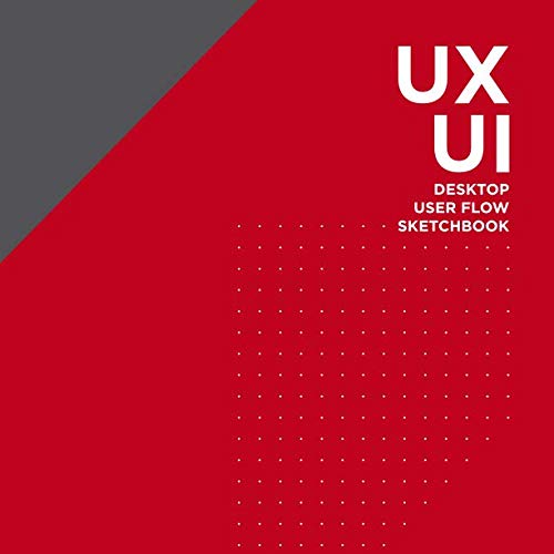 Amazon.com: UX/UI - Desktop User Flow Sketchbook: 9781095422083: Create ...