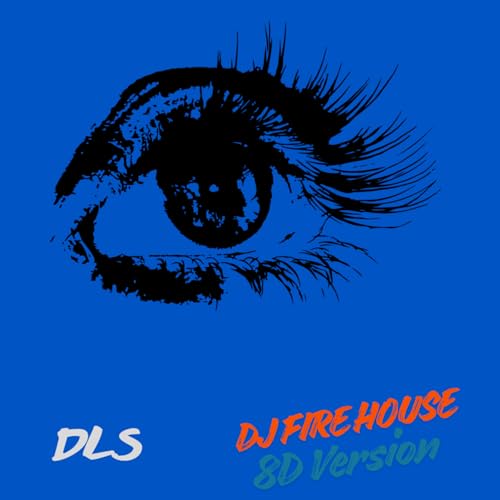 DLS (8D Version) by DJ Fire House on Amazon Music Unlimited