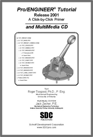 Pro/Engineer Tutorial and Multimedia Cd: Release 2001: Toogood, Roger ...