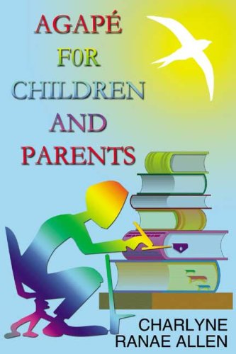 Agape for Children And Parents: Charlyne Ranae Allen: 9780805996951 ...
