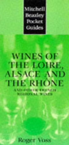 Wines of Loire, Alsace and the Rhone: And Other French Regional Wines (Mitchell Beazley Pocket ...