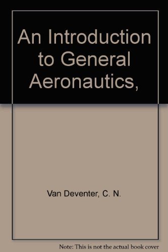 An Introduction to General Aeronautics,: Van Deventer, C. N ...