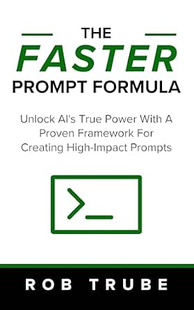 Amazon.com: The FASTER Prompt Formula: Unlock AI's True Power With A ...