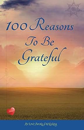 100 Reasons To Be Grateful: Write your own reasons to be grateful in ...