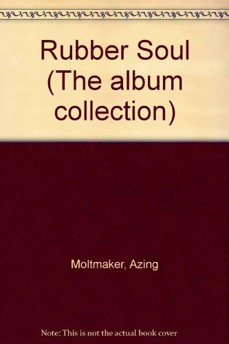 Rubber Soul (The Album Collection): Azing Moltmaker: 9789076713038 ...