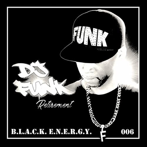 Play Retirement, Vol. 6: B.L.A.C.K. E.N.E.R.G.Y. by DJ Funk on Amazon Music