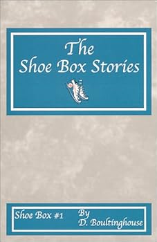 The Shoe Box Stories book by Dennis Boultinghouse