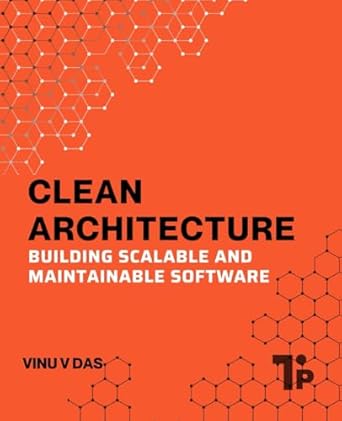 Clean Architecture: Building Scalable and Maintainable Software: V Das ...
