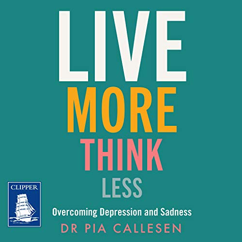Amazon.com: Live More Think Less (Audible Audio Edition): Pia Callesen ...