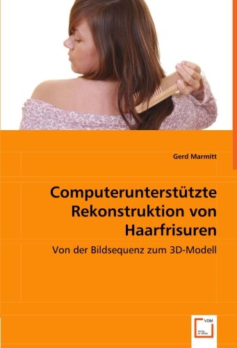 Computerunterstützte Rekonstruktion von Haarfrisuren: Von der ...