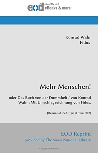 Buy Mehr Menschen!: oder Das Buch von der Dummheit / von Konrad Wahr ...