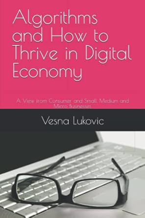 Algorithms and How to Thrive in Digital Economy: A View from Consumer and Small, Medium and ...