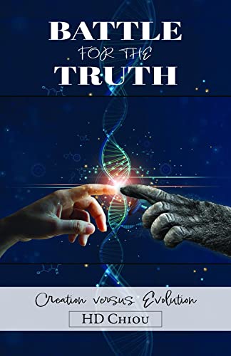 Battle for the Truth: Creation Versus Evolution - Kindle edition by Chiou, H. D.. Religion ...
