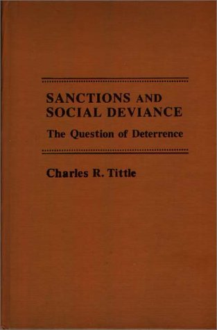 Sanctions and Social Deviance: The Question of Deterrence: Tittle ...