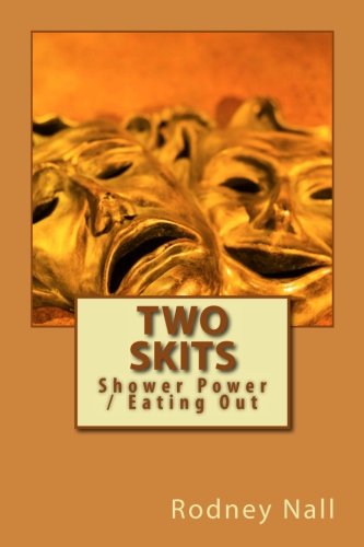 Two Skits: Perils of the Shower / Eating Out: Nall, Gerald Rodney ...