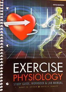 Exercise Physiology: Study Guide, Workbook and Lab Manual: Randy W ...