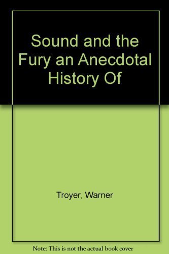 Sound and the Fury an Anecdotal History Of: Troyer, Warner ...
