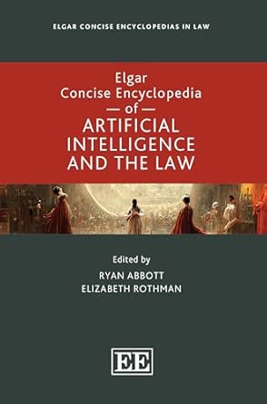 Elgar Concise Encyclopedia of Artificial Intelligence and the Law ...