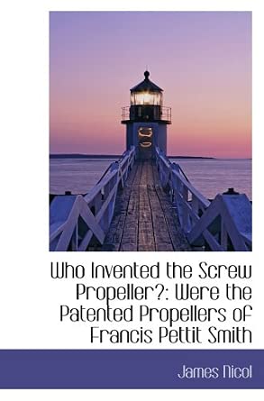 Amazon.com: Who Invented the Screw Propeller?: Were the Patented ...