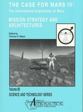 89: Case for Mars IV: Mission Strategy and Architectures : The ...