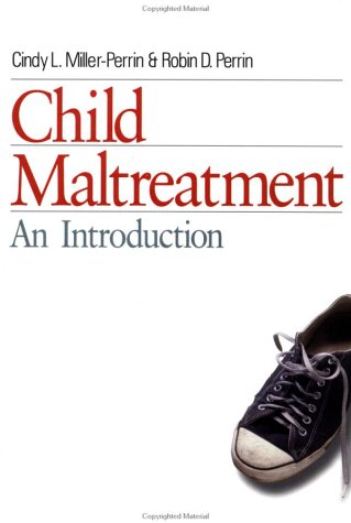 Child Maltreatment: An Introduction: Miller-Perrin, Cindy L., Perrin ...