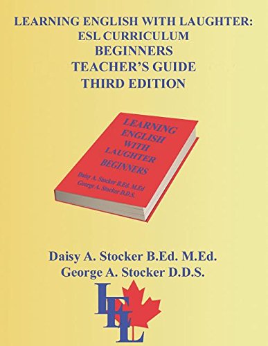Learning English with Laughter: ESL Curriculum: Beginners Teacher's Guide Third Edition: Stocker ...