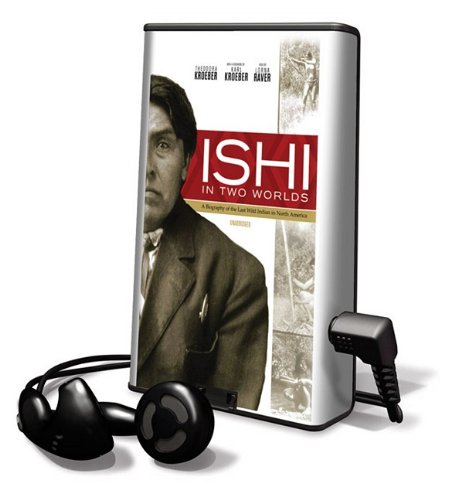 Ishi in Two Worlds: A Biography of the Last Wild Indian in North ...