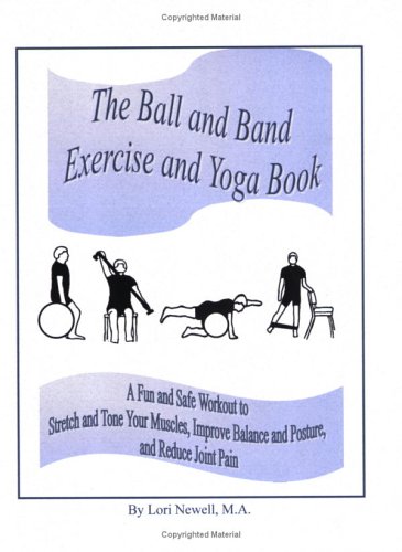 The Ball and Band Exercise and Yoga Book: A Fun and Safe Workout to ...