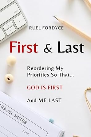 First and Last: Reordering My Priorities So That God Is First and Me ...